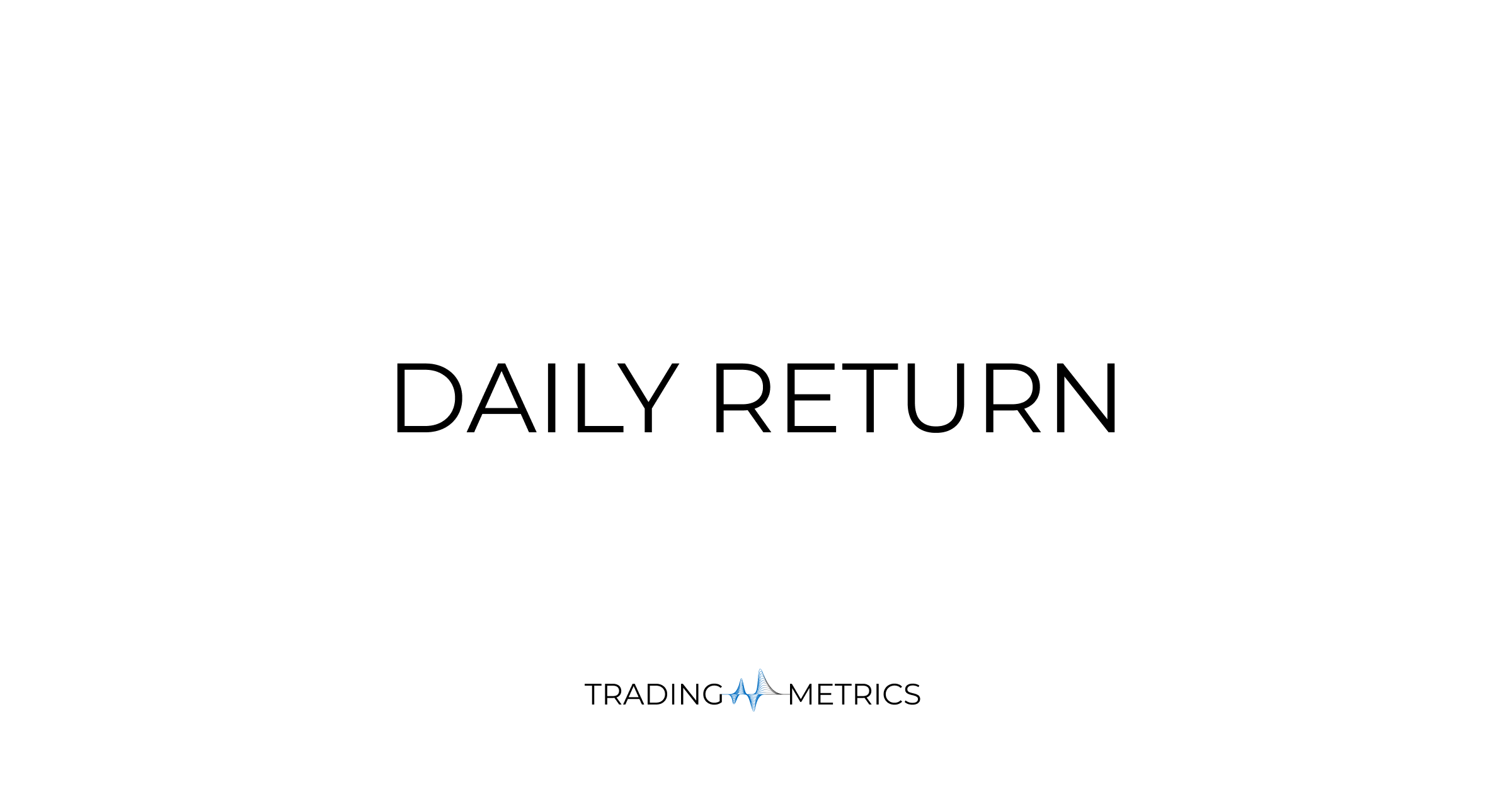 Daily Return: Day-Over-Day Performance Tracking