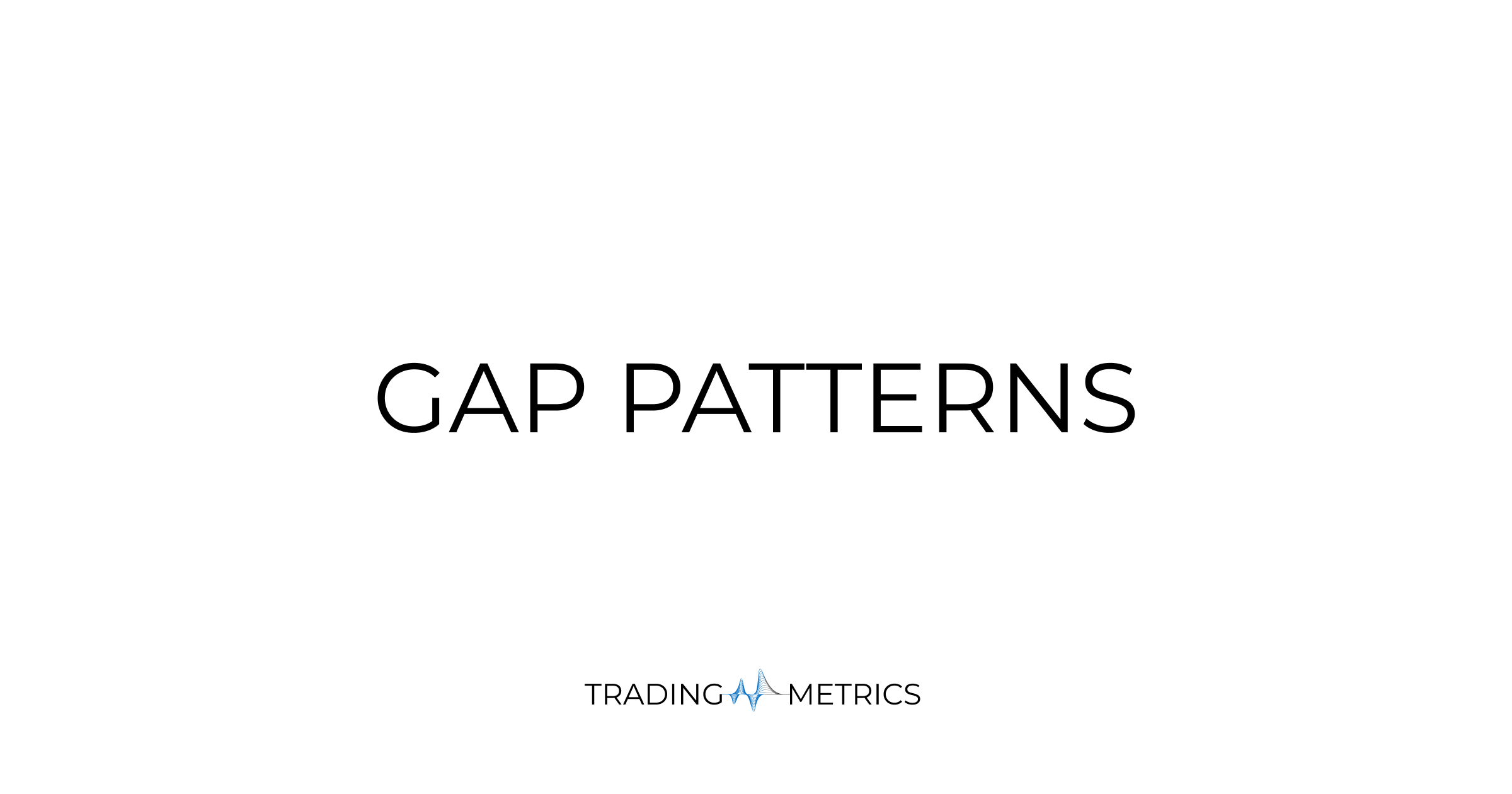 Gap Patterns: Setup Rules, Entry Timing, and Confirmation
