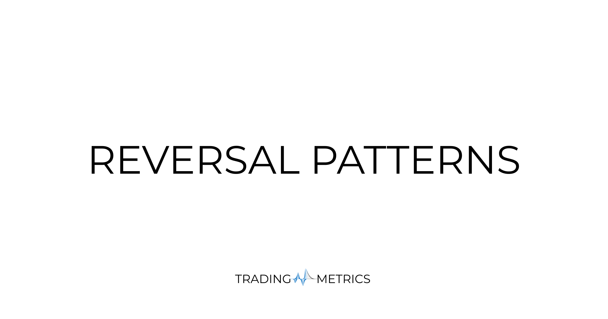 Reversal Patterns: Where Trends Run Out of Strength