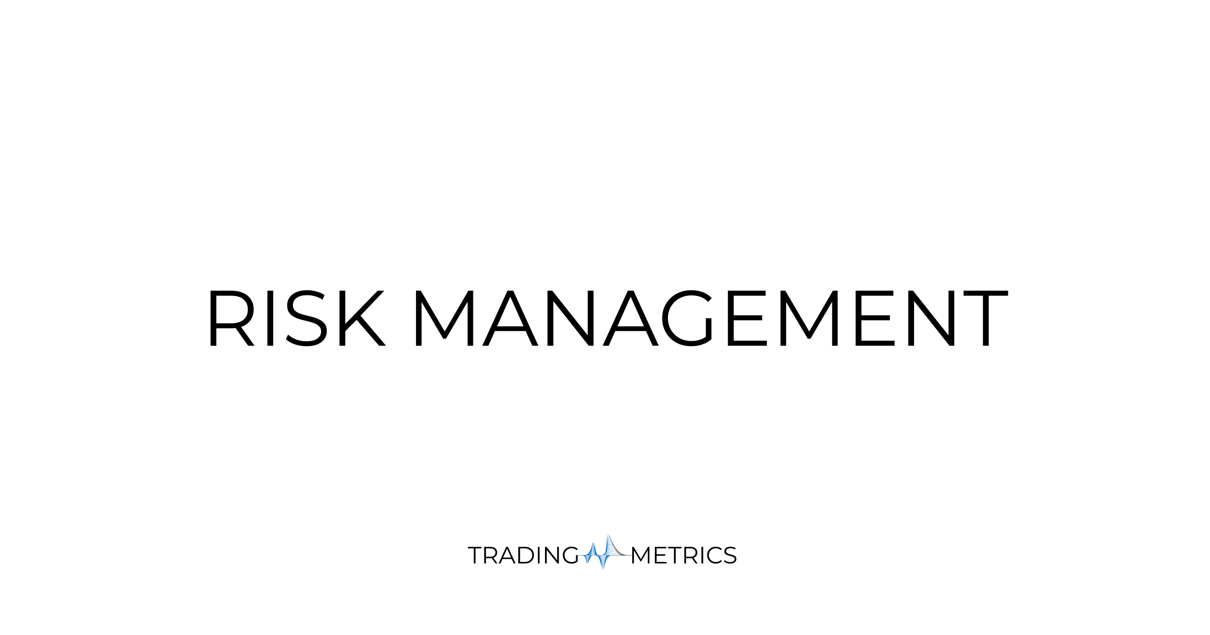 Risk Management: The Rules That Keep Traders Alive