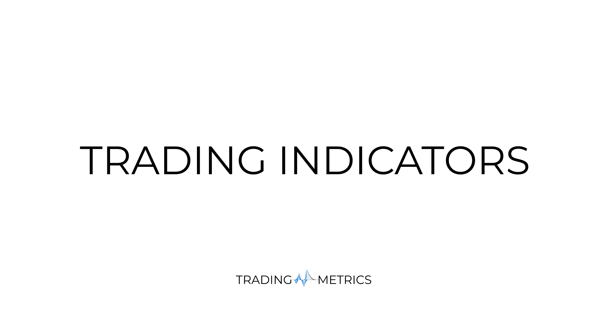 Trading Indicators: The Complete Guide