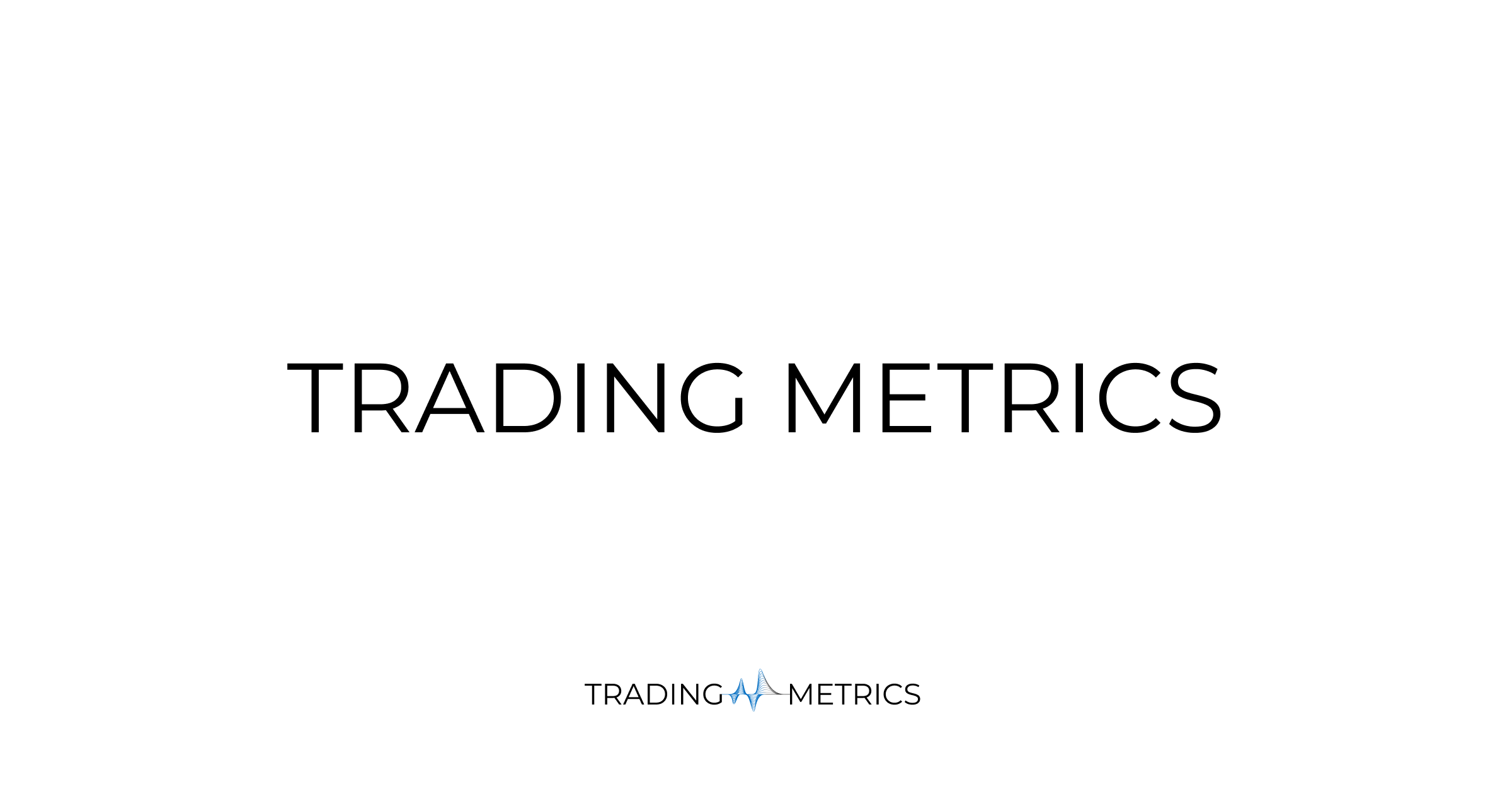 Trading Metrics: The Numbers That Reveal Real Edge